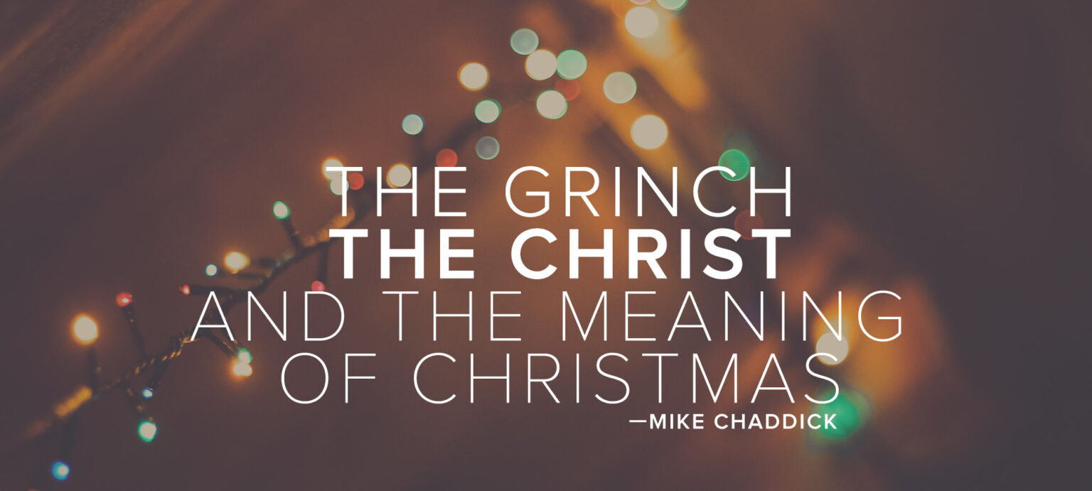 The Grinch, the Christ and the Meaning of Christmas – Calvary Chapel