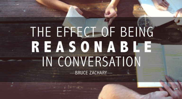 The Effect of Being Reasonable in Conversation – Calvary Chapel