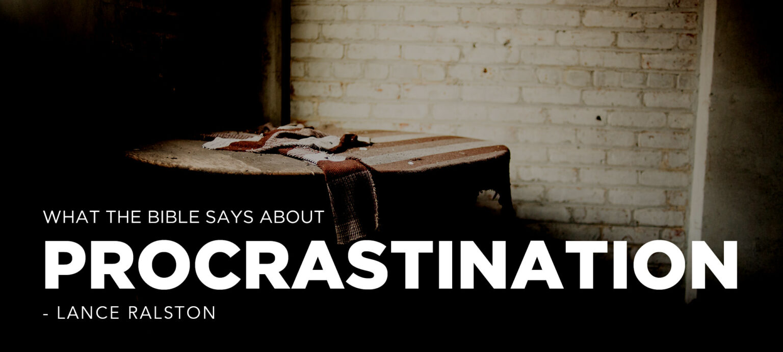 What the Bible Says About Procrastination – Calvary Chapel
