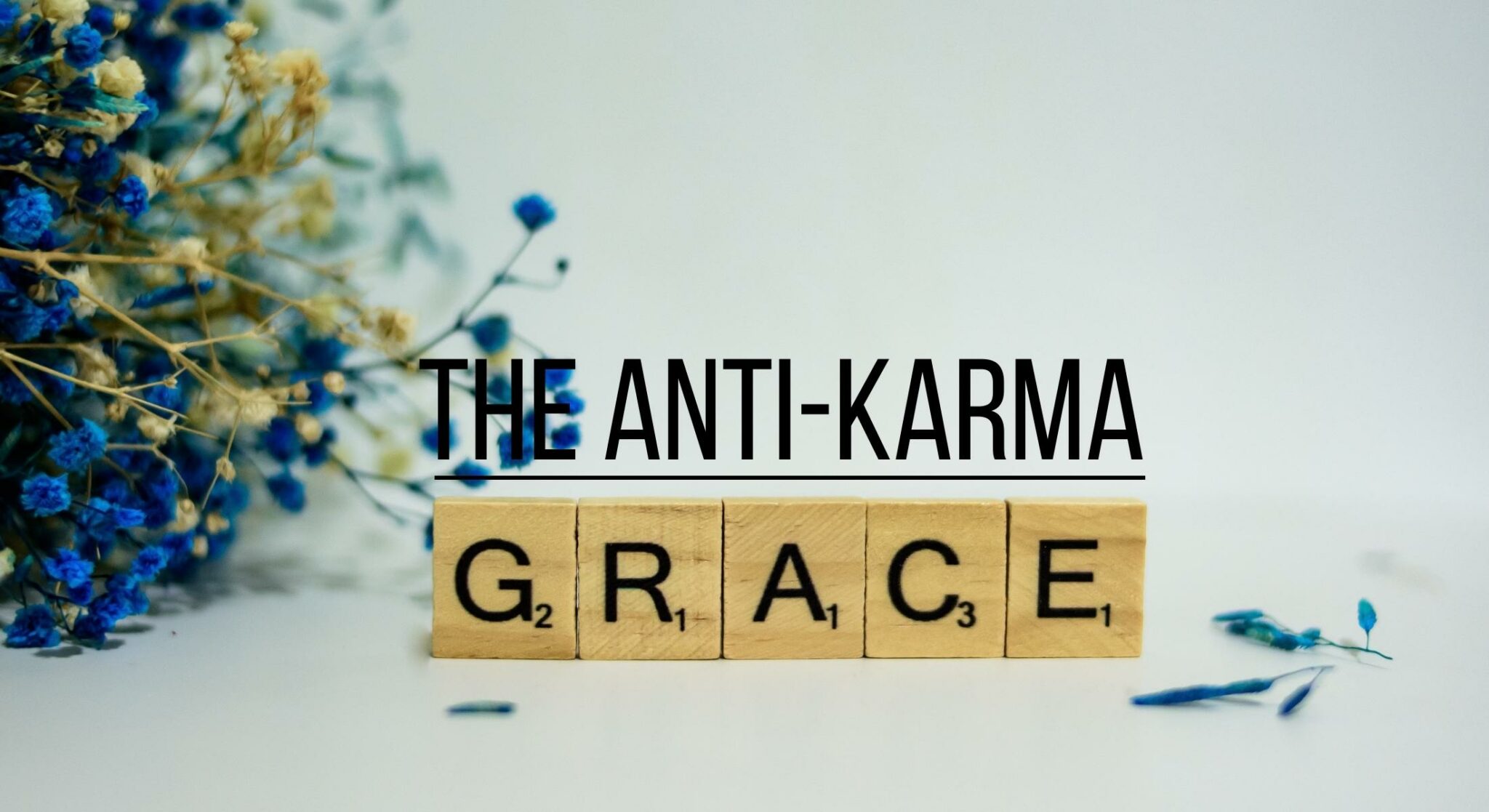 Grace: The Anti-Karma – Calvary Chapel