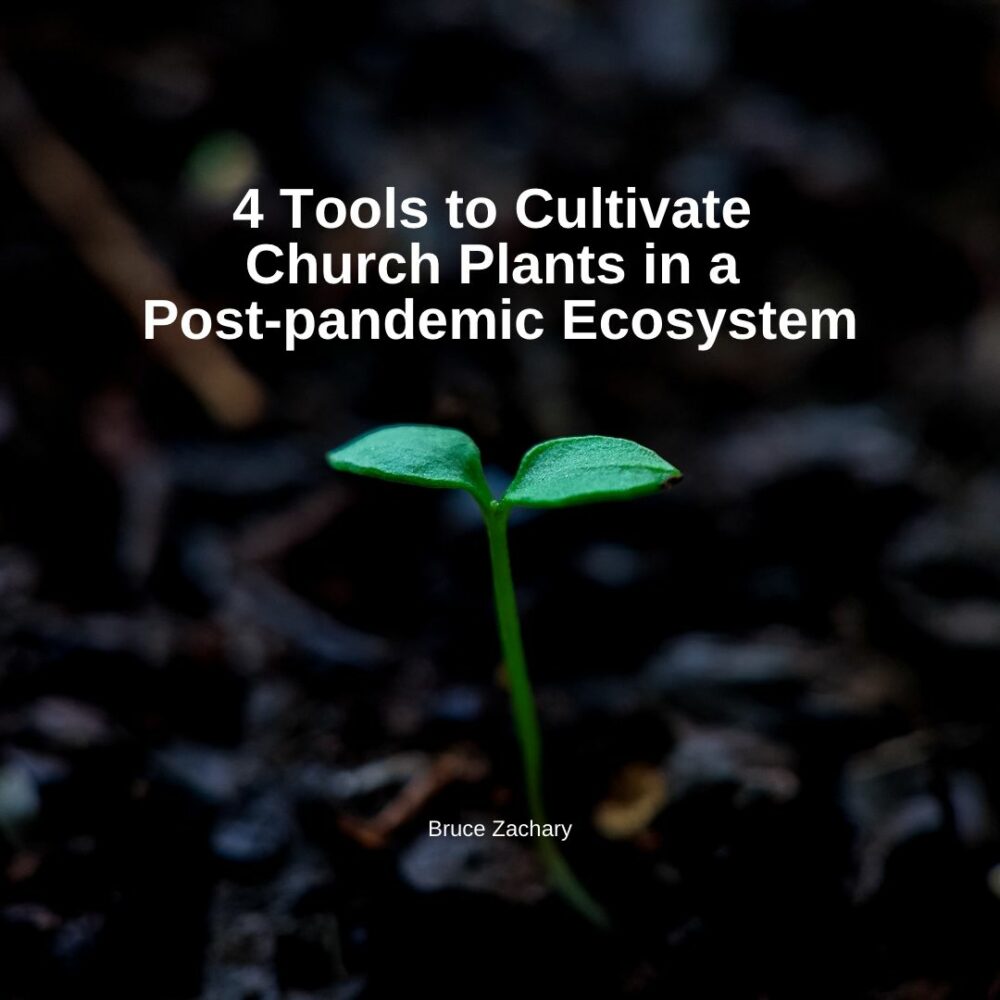 4 Tools to Cultivate Church Plants in a Post-pandemic Ecosystem ...