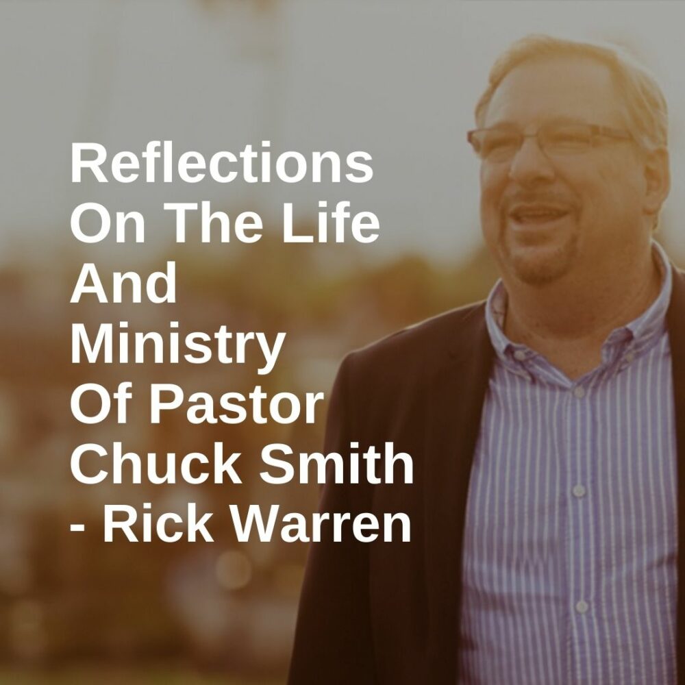 Reflections On The Life And Ministry Of Pastor Chuck Smith – Rick ...