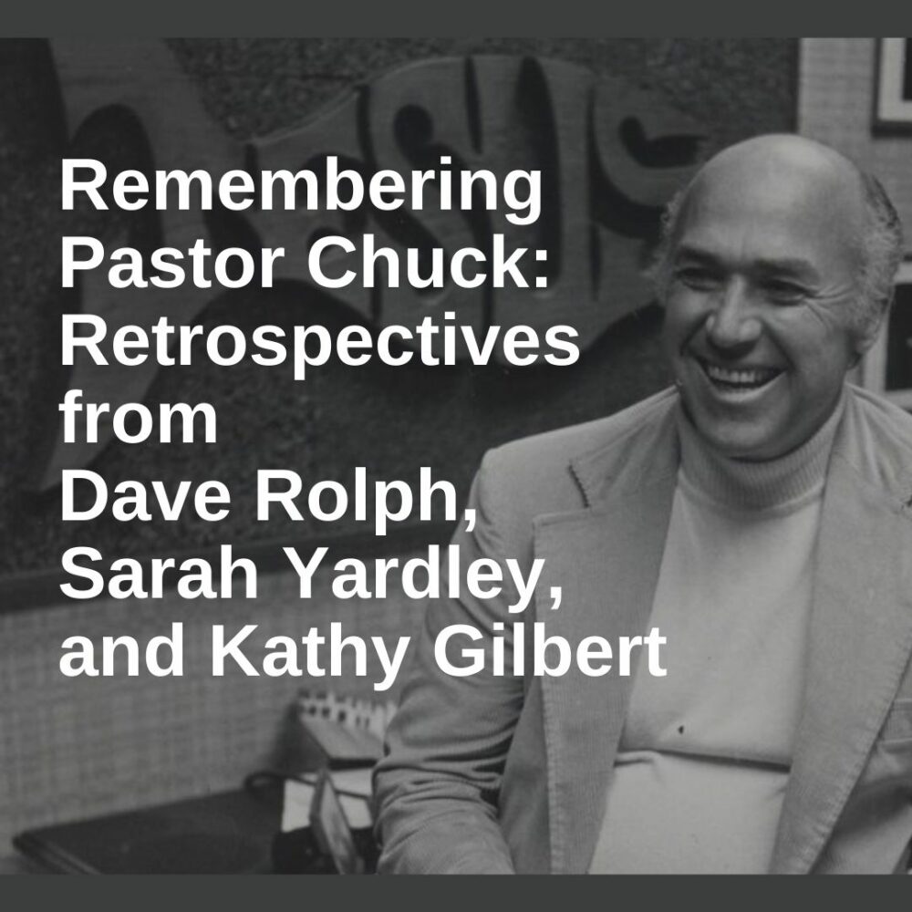 Remembering Pastor Chuck: Retrospectives from Dave Rolph, Sarah Yardley ...
