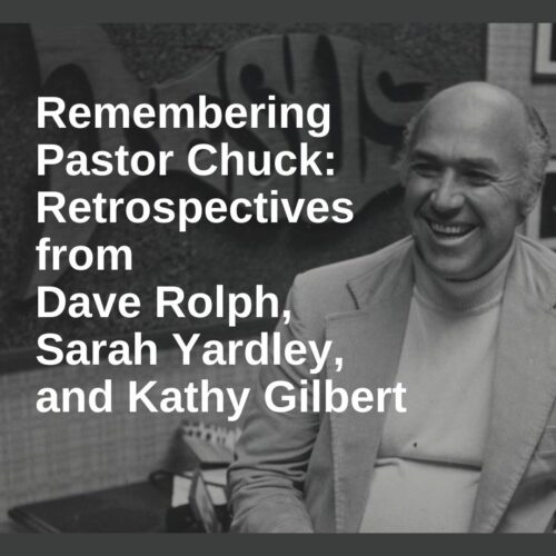 Remembering Pastor Chuck: Retrospectives from Dave Rolph, Sarah Yardley ...