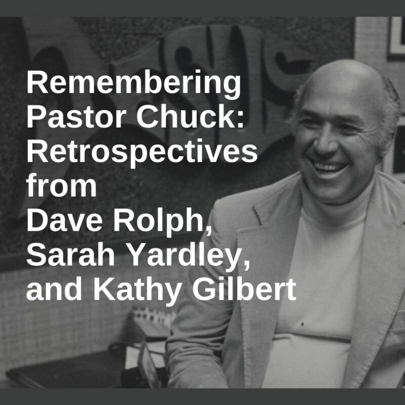 Remembering Pastor Chuck: Retrospectives from Dave Rolph, Sarah Yardley ...