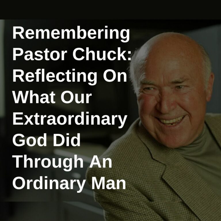 Remembering Pastor Chuck: Reflecting On What Our Extraordinary God Did ...
