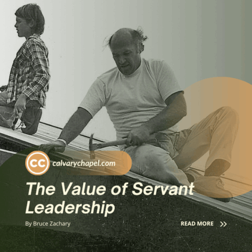 The Value of Servant Leadership – Calvary Chapel